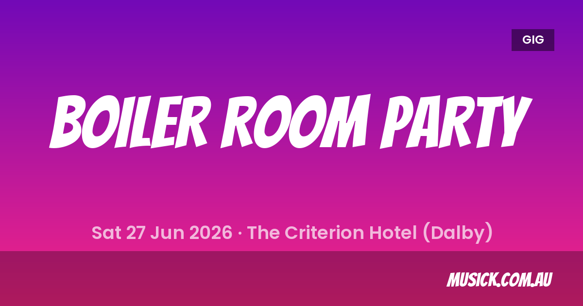 Boiler Room Party Brisbane Set Times & Tickets - 27 Jun 2026
