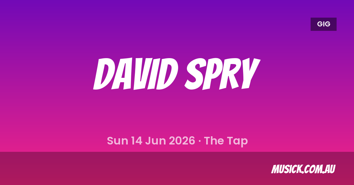 David Spry Darwin Set Times & Tickets - 14 Jun 2026